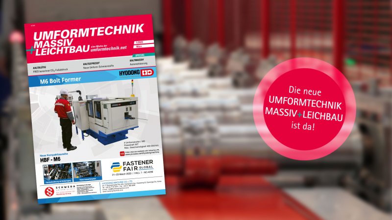 Die erste Ausgabe 2023 ist da! | UMFORMTECHNIK Massiv+Leichtbau
